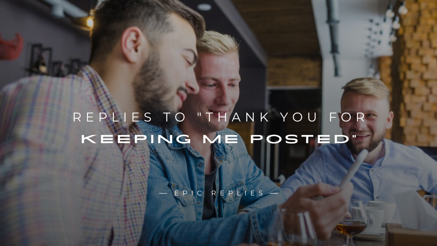 220+ Polite Replies to "Thank You for Keeping Me Posted"