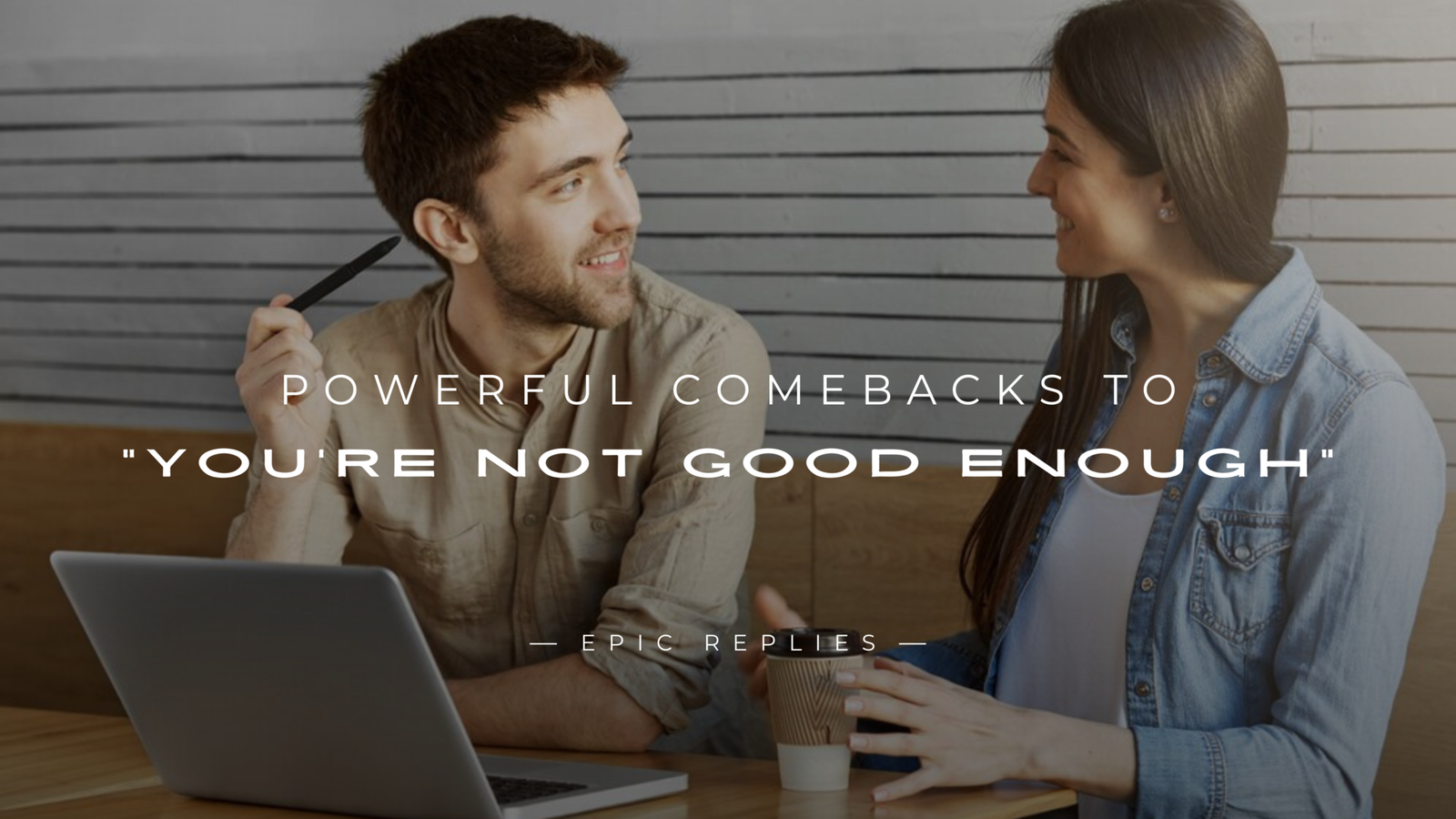 220+ Powerful Comebacks to "You're Not Good Enough"