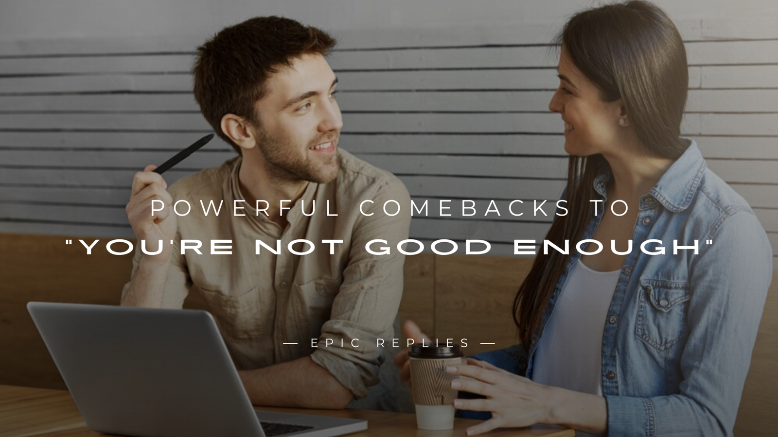 220+ Powerful Comebacks to "You're Not Good Enough"