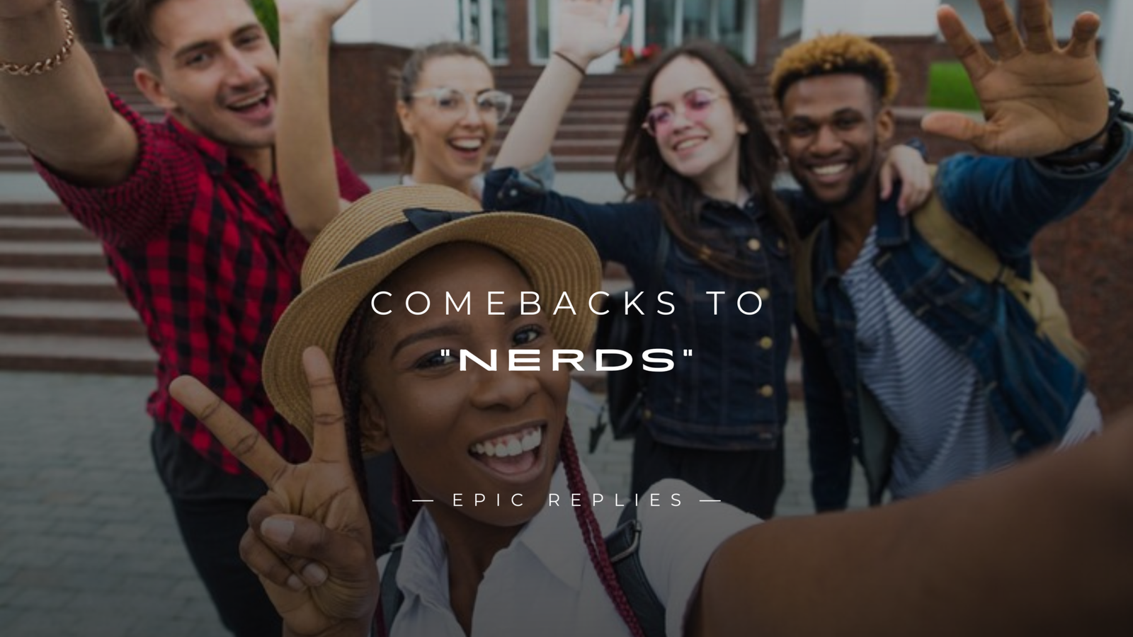 220+ Best Comebacks to "Nerds" – Here's What To Say