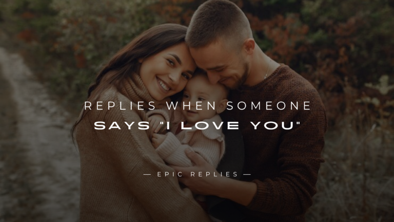 220+ Best Replies When Someone Says "I Love You"