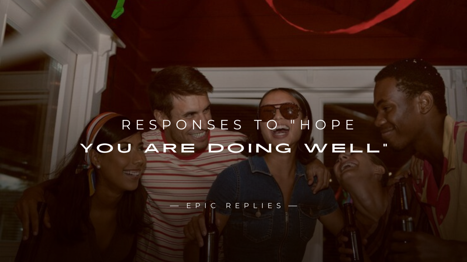 220+ Best Responses to "Hope You Are Doing Well"