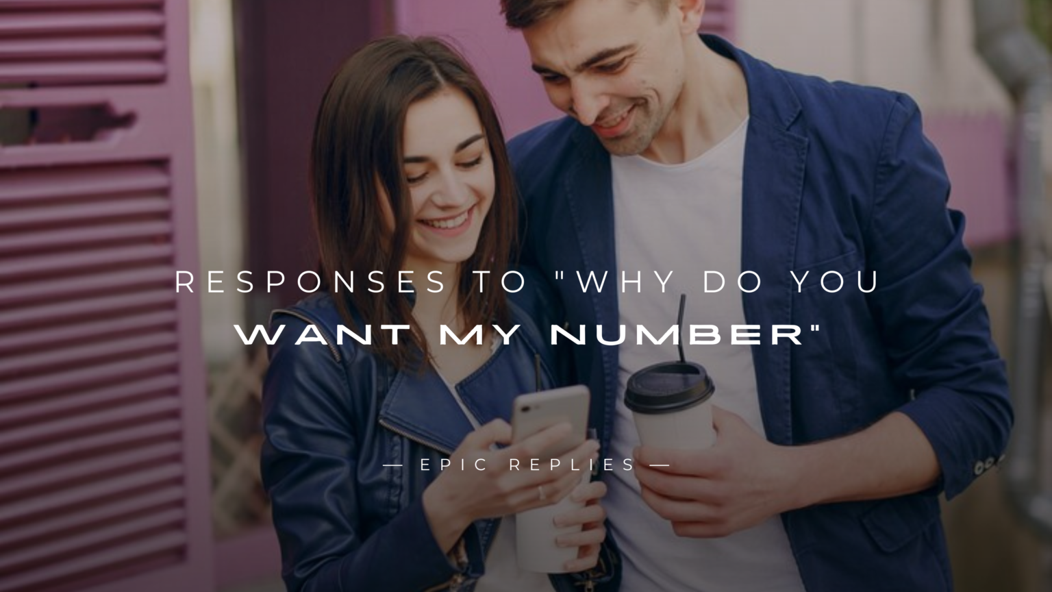 220+ Best Responses to "Why Do You Want My Number"