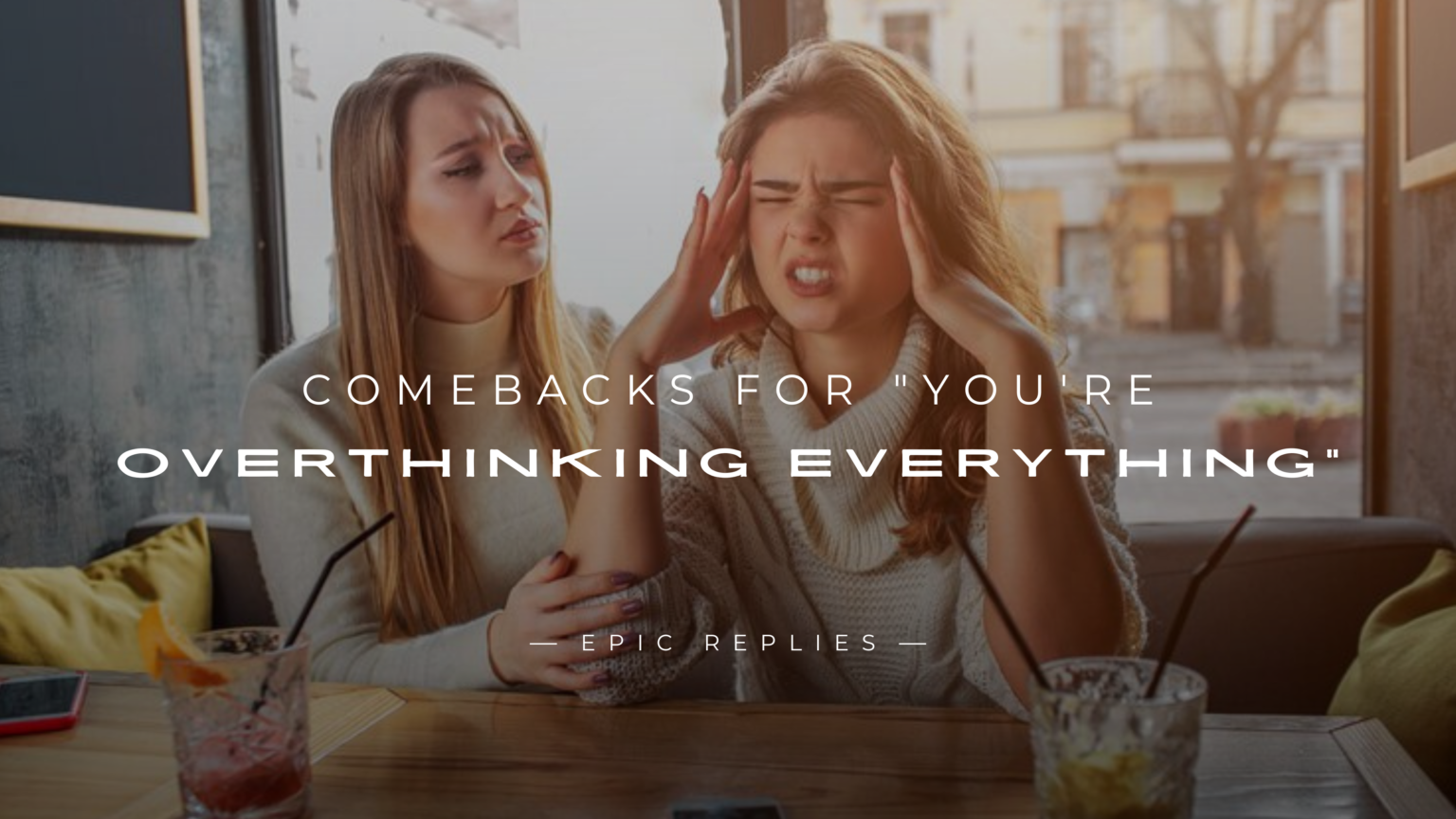 220+ Comebacks for "You're Overthinking Everything"