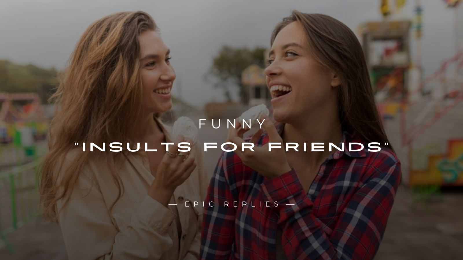 220+ Funny "Insults For Friends" To Taunt Them