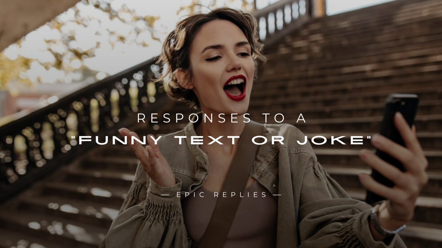 220+ Perfect Responses To A "Funny Text Or Joke"