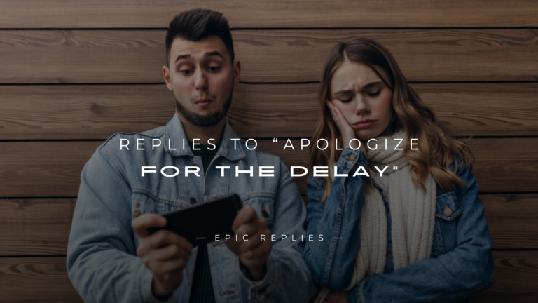 220+ Polite Replies to “Apologize for the Delay”