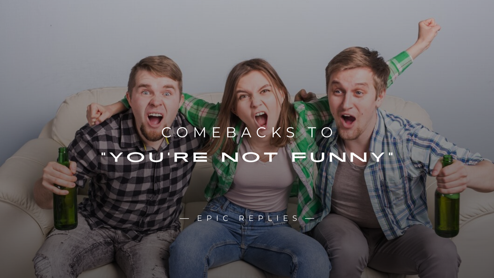 220+ Comebacks That Flip "You're Not Funny" Back on Them