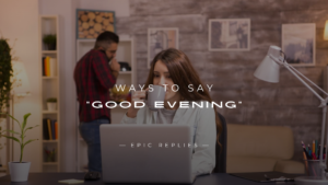 220+ Top Ways To Say "Good Evening" Greeting In Email