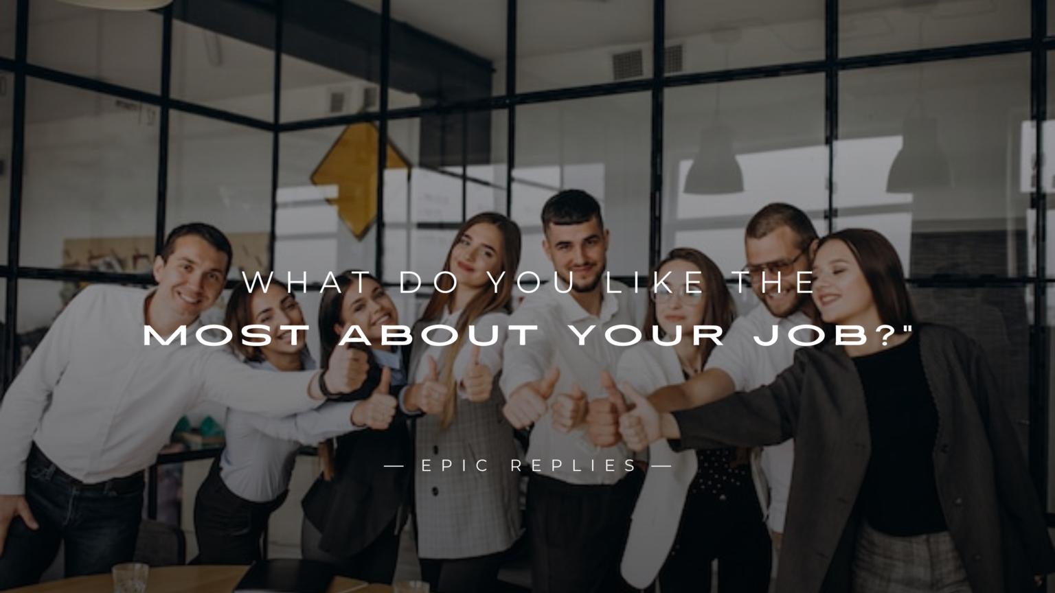 250+ Replies to "What Do You Like The Most About Your Job?"