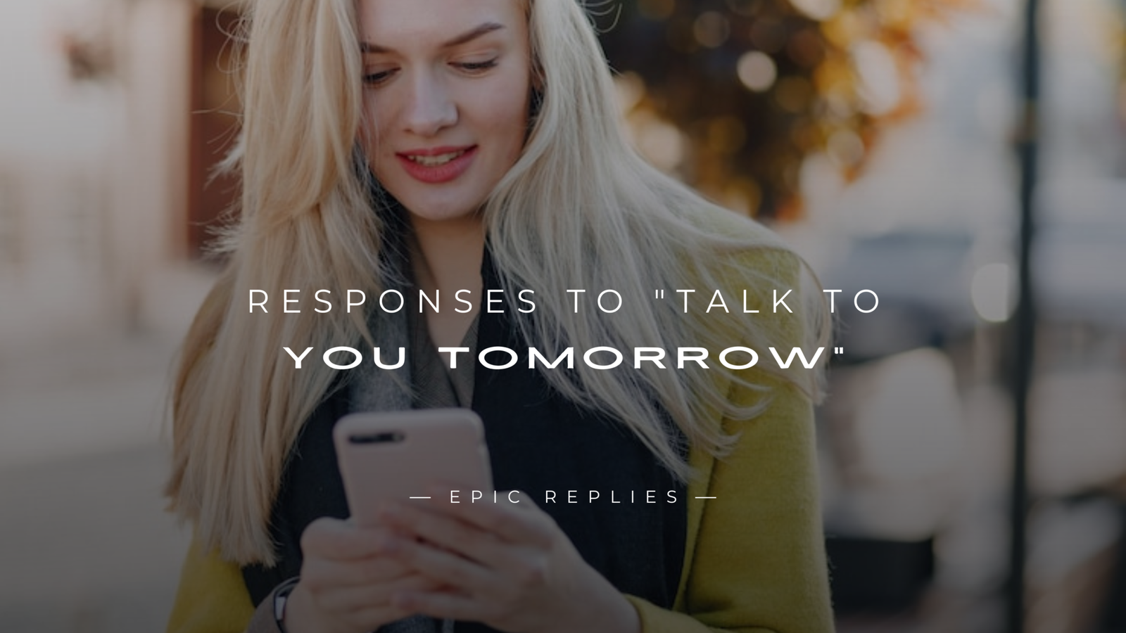 250+ Perfect Responses To "Talk To You Tomorrow" Text