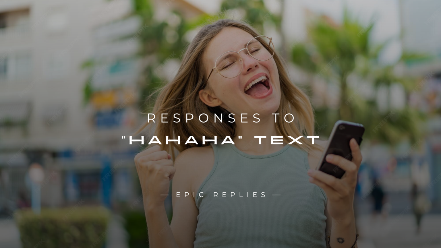 250+ Witty & Funny Responses to "Hahaha" Text