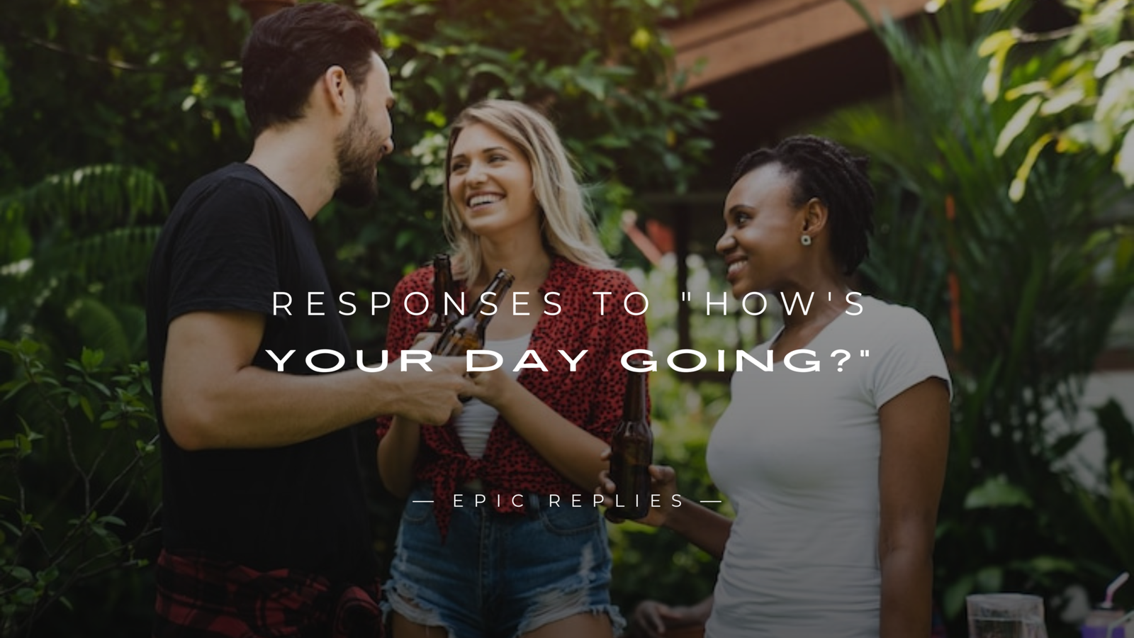 250+ Best Responses to "How's Your Day Going?" Try Now