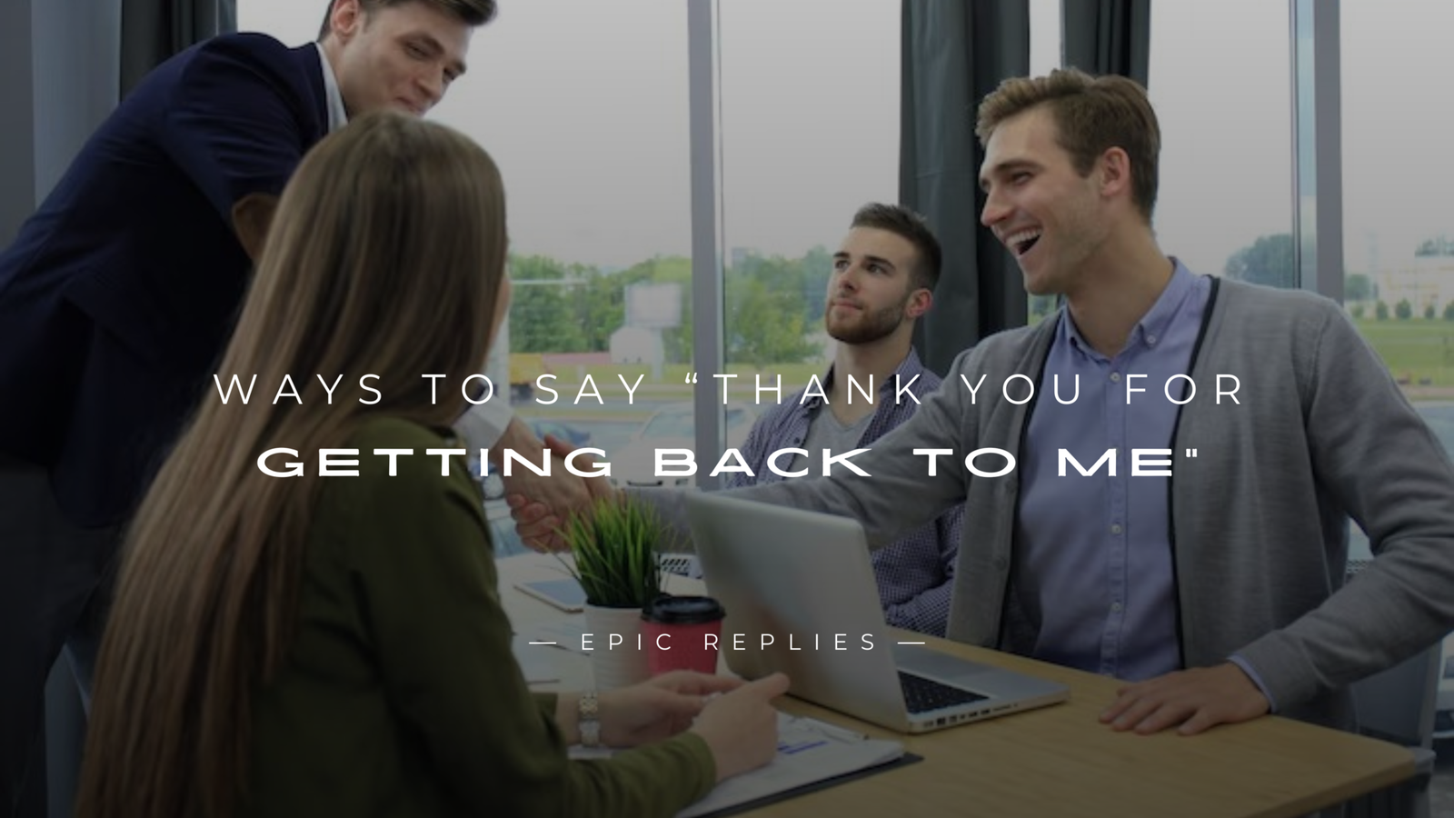 250+ Polite Ways To Say “Thank You For Getting Back To Me”