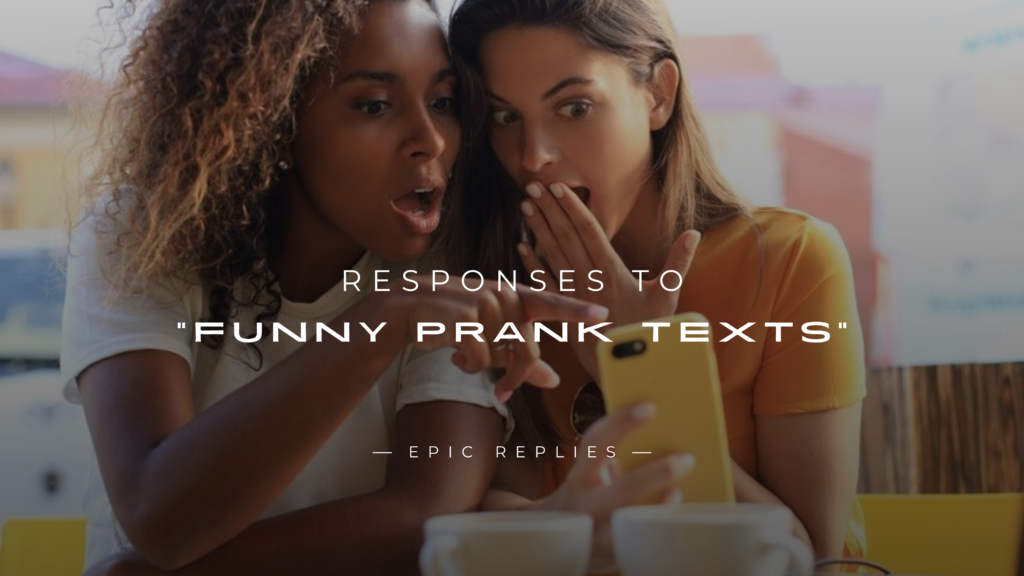 250+ Best Epic Responses to "Funny Prank Texts"