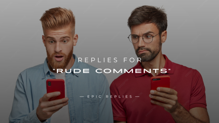 250+ Best Replies for "Rude Comments" Online & In Person