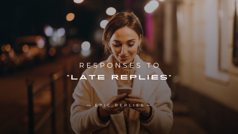 250+ Funny Responses To "Late Replies" In Texting