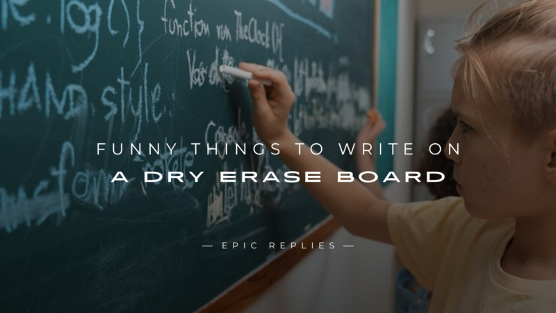 250+ Funny Things to Write on a Dry Erase Board