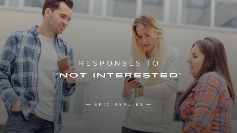 250+ Perfect Responses to “Not Interested”