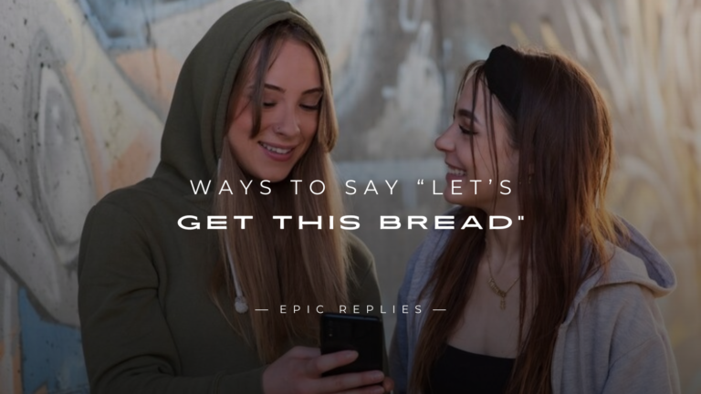 250+ Best Funny Ways to Say “Let’s Get this Bread”